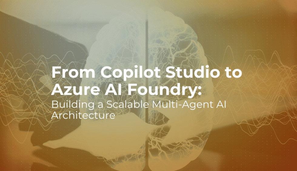 From Copilot Studio to Azure AI Foundry: Building a Scalable Multi ...